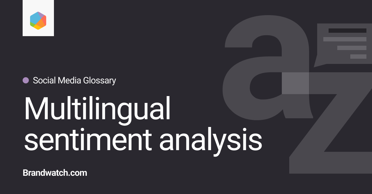 What is Multilingual sentiment analysis ?| Brandwatch Social Media Glossary